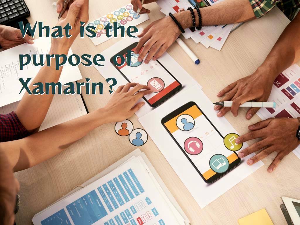 What is the purpose of Xamarin?